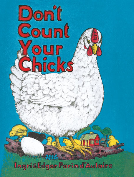 Don’t Count Your Chicks, by Ingri & Edgar Parin D’Aulaire - UP Book Review
