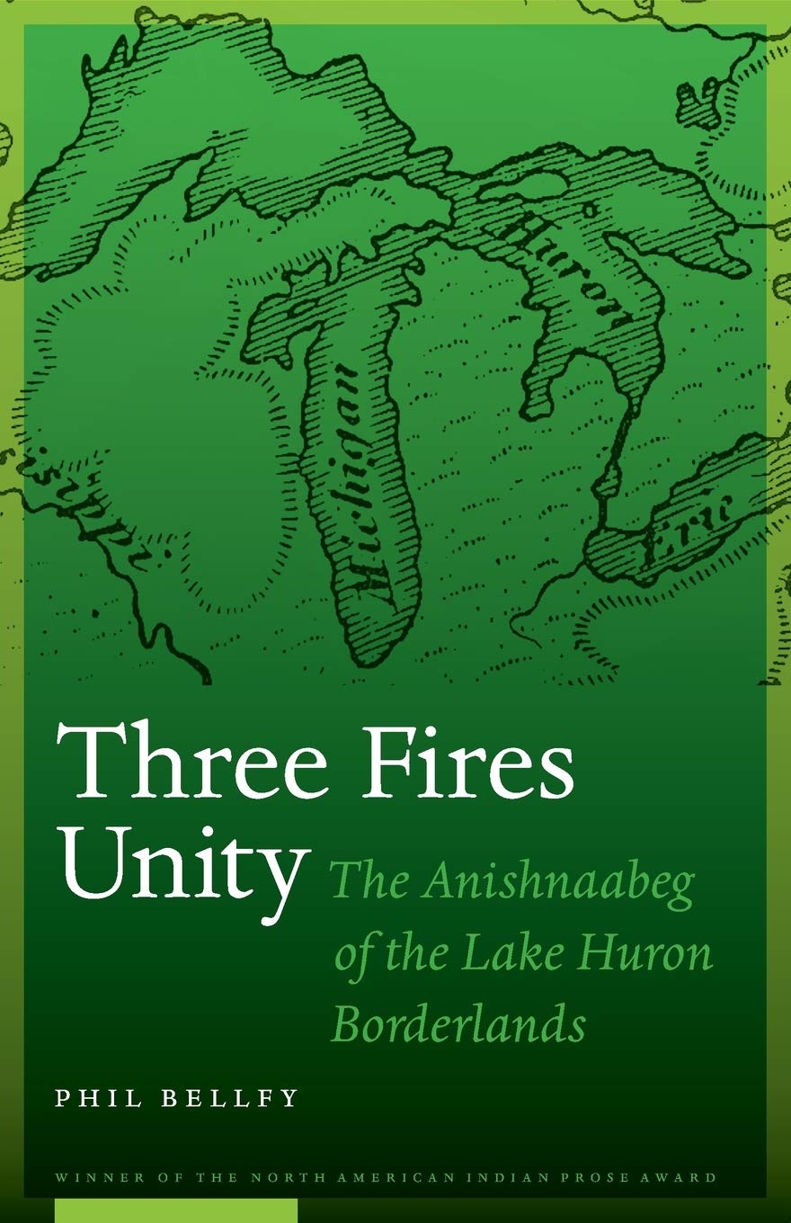 Three Fires Unity: The Anishnaabeg of the Lake Huron Borderlands by ...