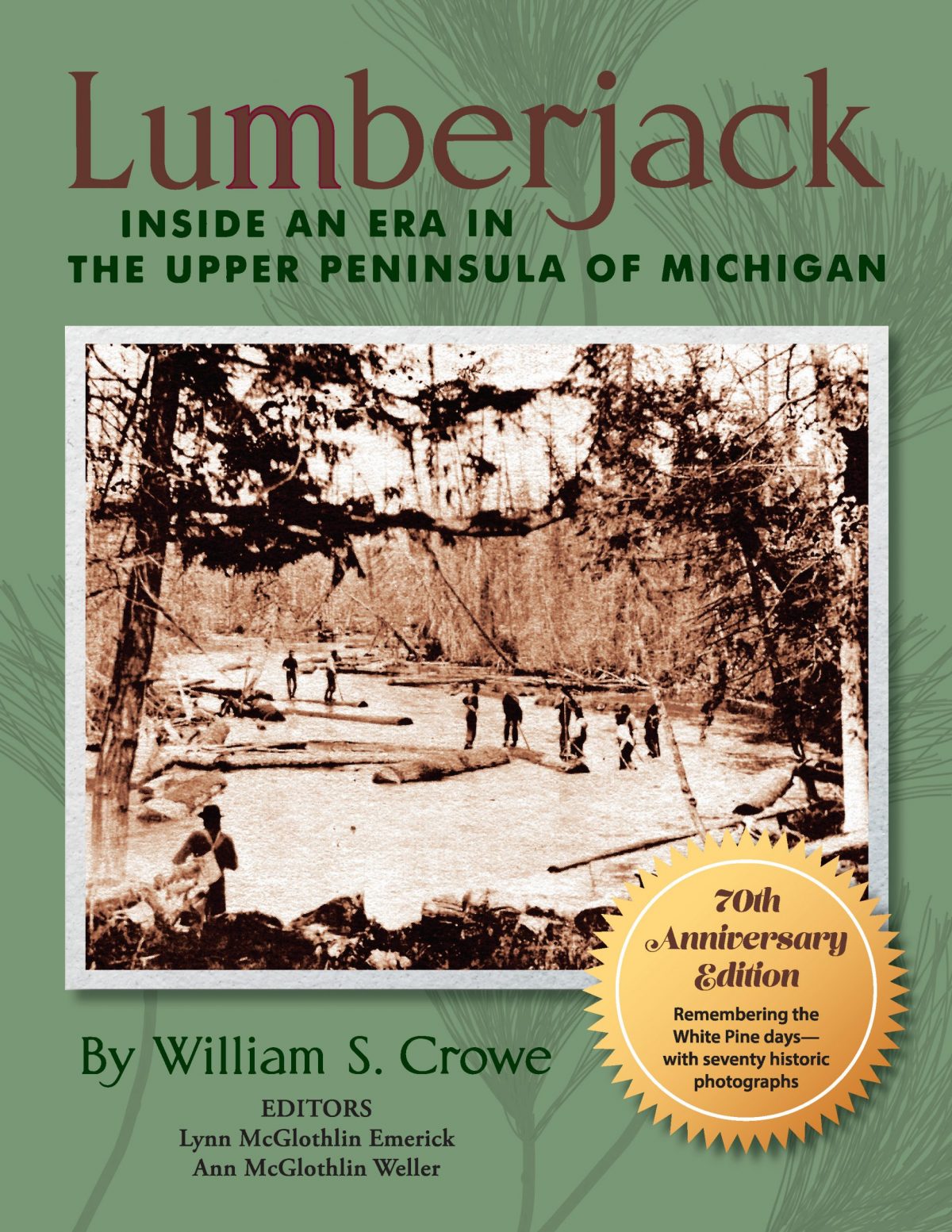 Lumberjack: Inside an Era in the Upper Peninsula of Michigan by William ...